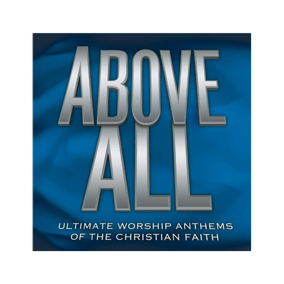 Above All: Ultimate Worship Anthems of the Christian Faith Music CD NE ...